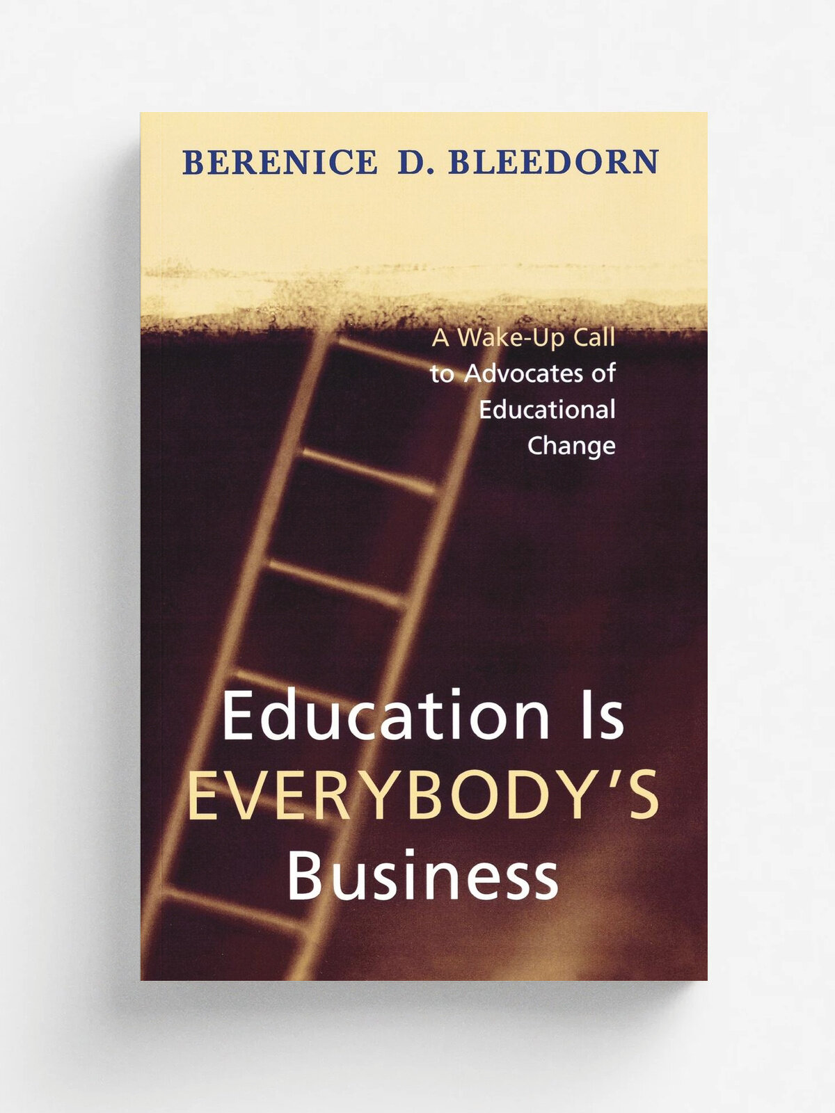 Education Is Everybody's Business. A Wake-Up Call to Advocates of Educational Change