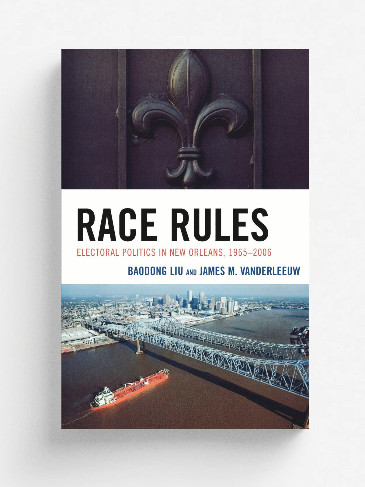 Race Rules. Electoral Politics in New Orleans, 1965-2006