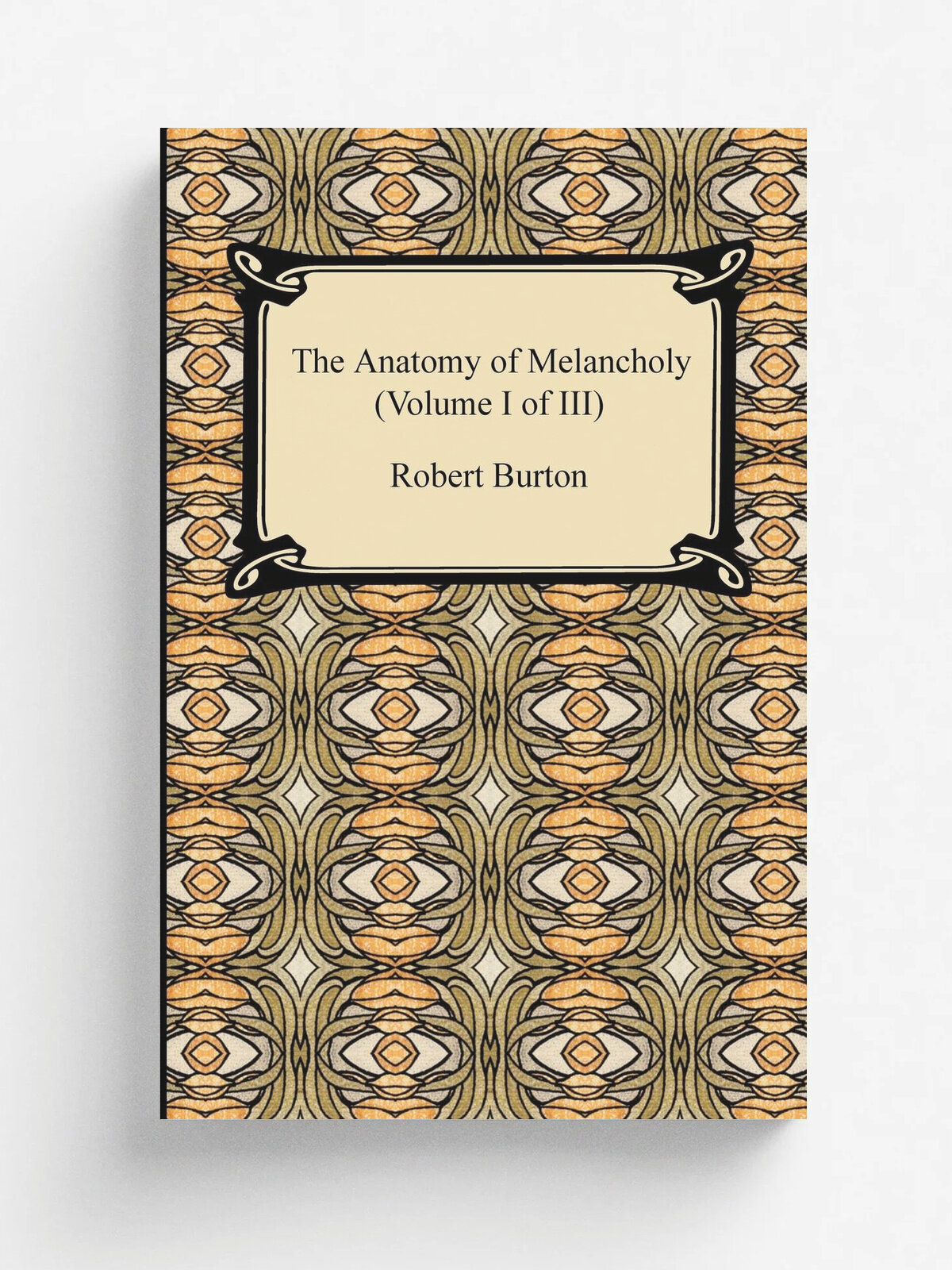 The Anatomy of Melancholy (Volume I of III)