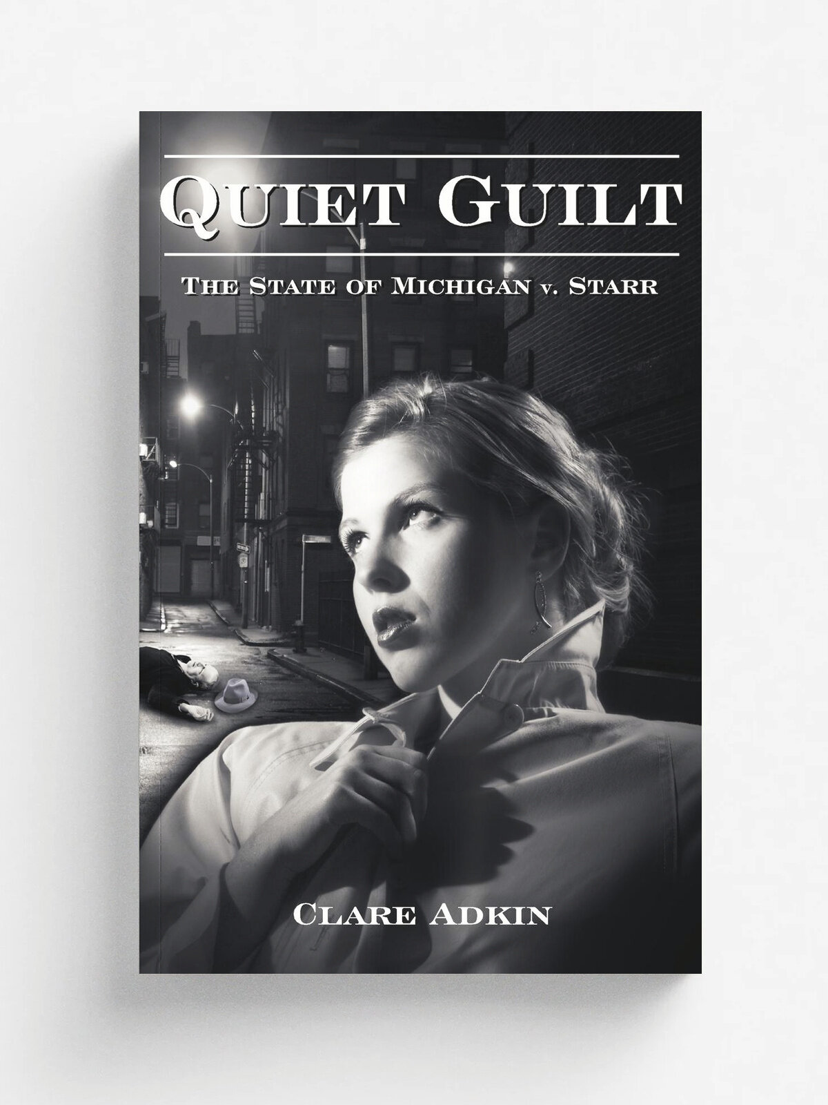 Quiet Guilt. The State of Michigan V. Starr