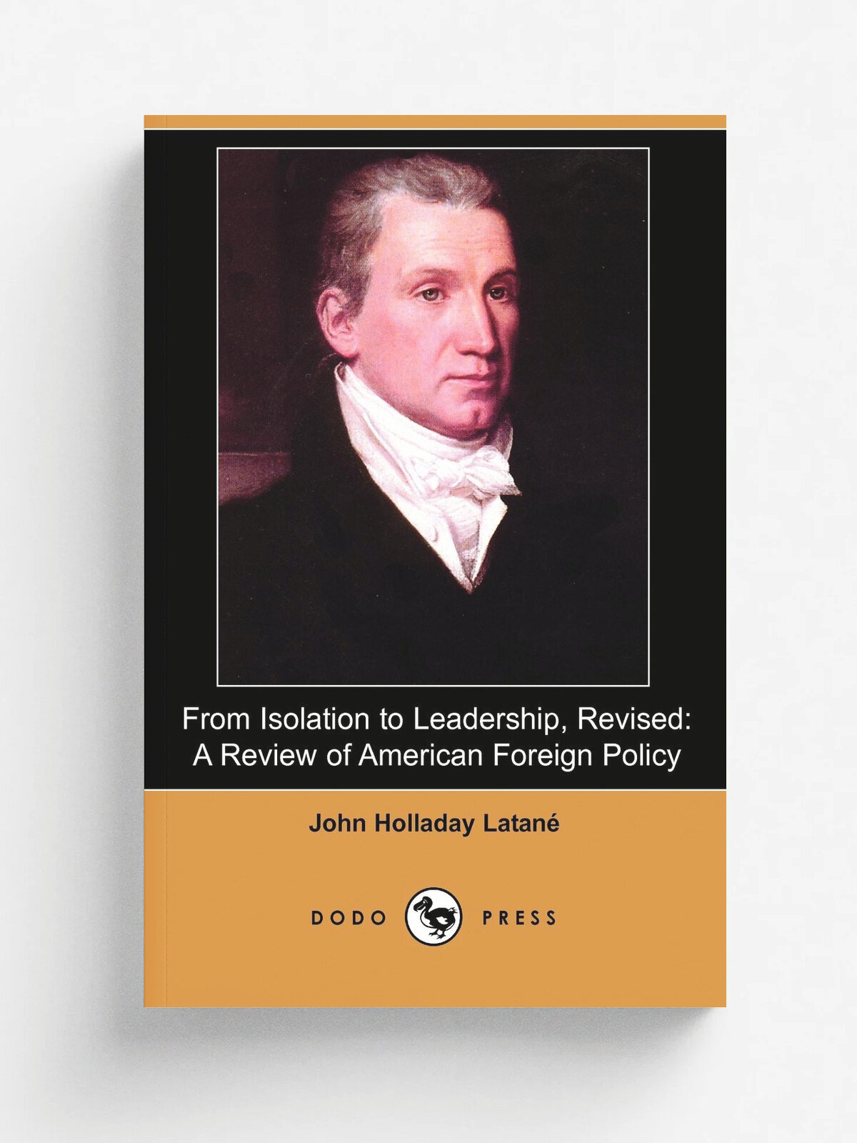 From Isolation to Leadership, Revised. A Review of American Foreign Policy (Dodo Press)