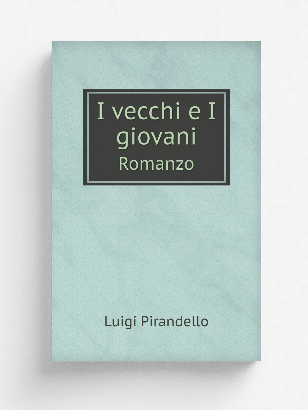 I vecchi e I giovani. Romanzo