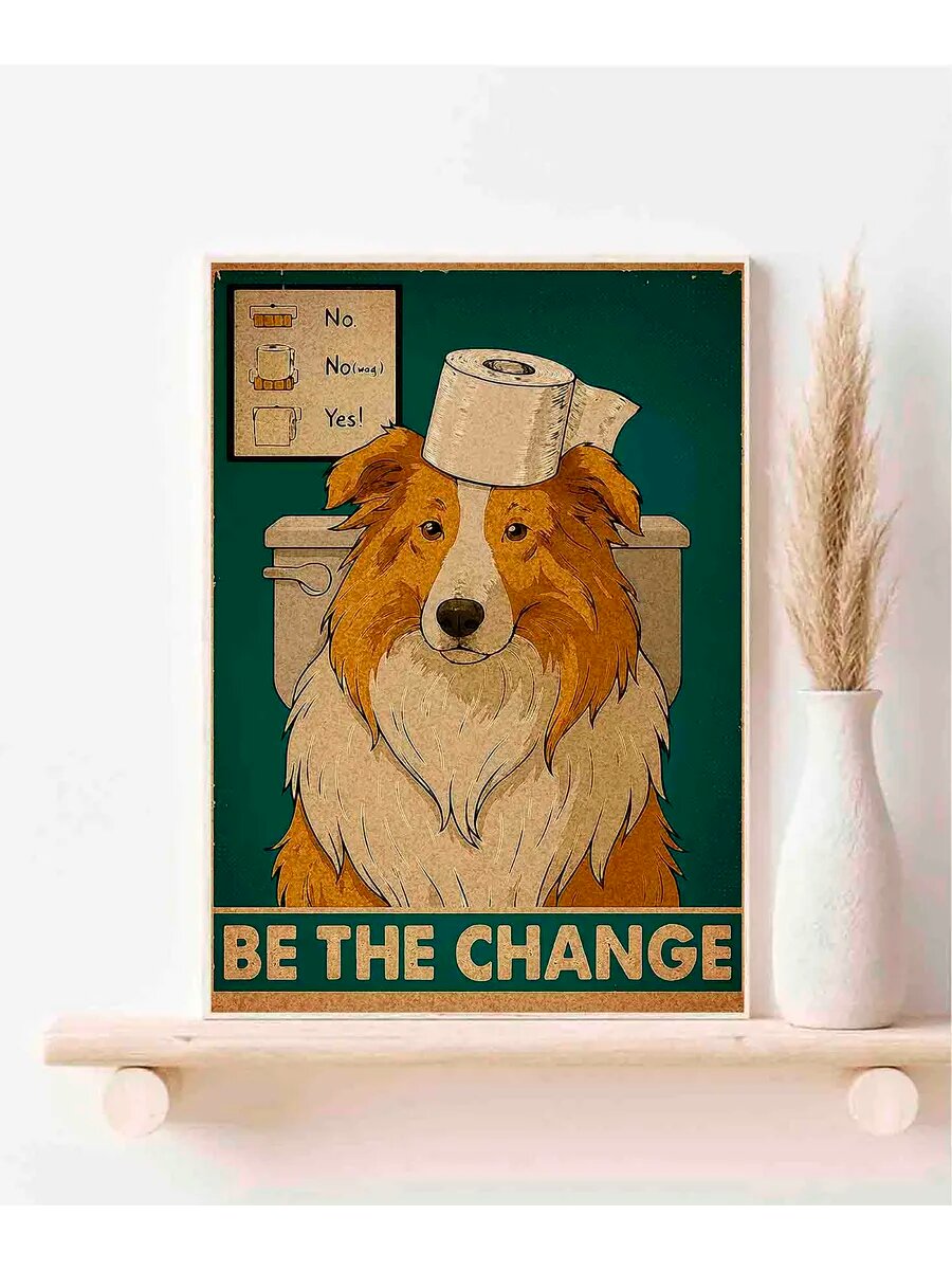 Собака породы шотландский колли, Be The Change, Плакат 30x42