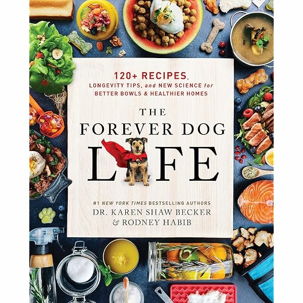 The Forever Dog Life: 120+ Recipes, Longevity Tips, and New Science for Better Bowls and Healthier Homes Reprinted books