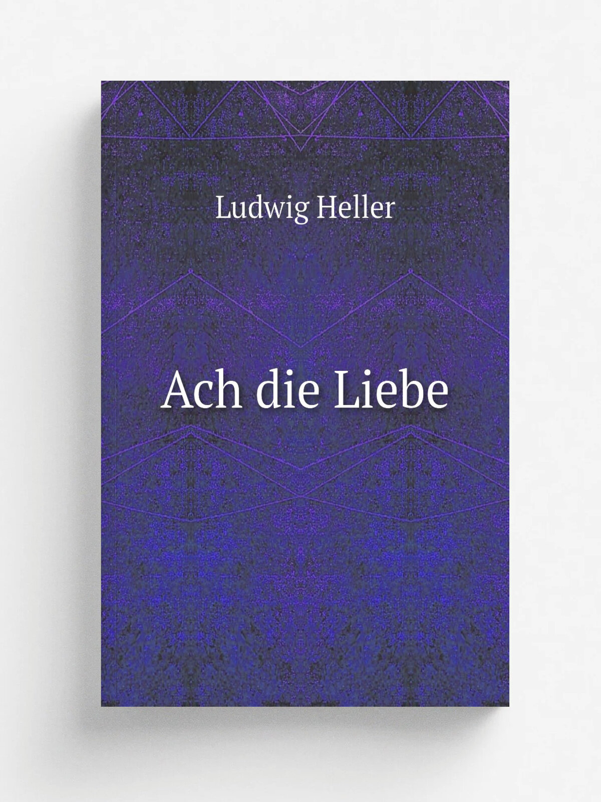 Ach die Liebe | Ludwig Heller | 1898 | Berlin : Reg. London Stat. Hall. | Репринт