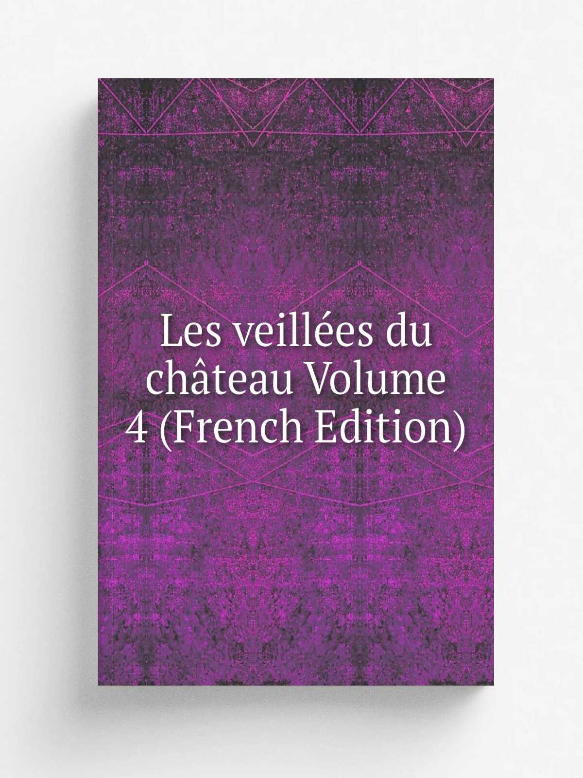 Les veill.es du ch.teau Volume 4 (French Edition) | Репринт