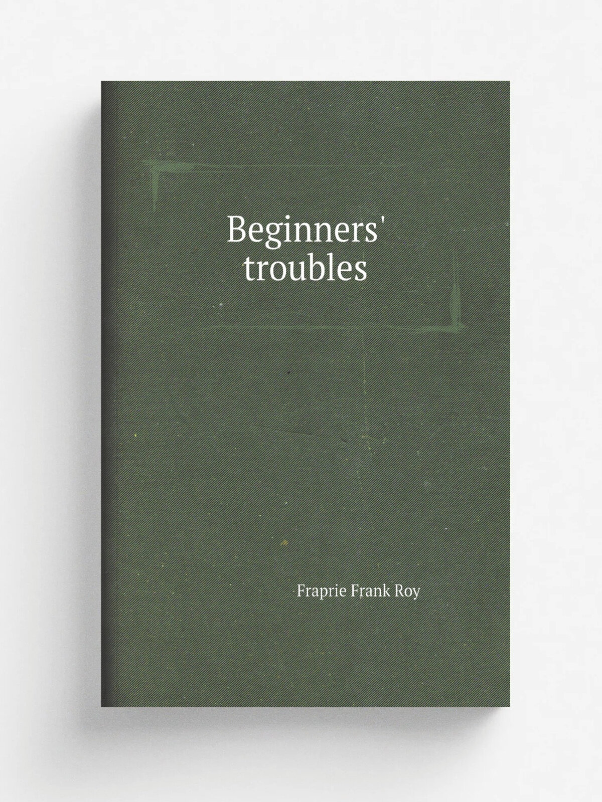 Beginners' troubles | Fraprie Frank Roy | Репринт