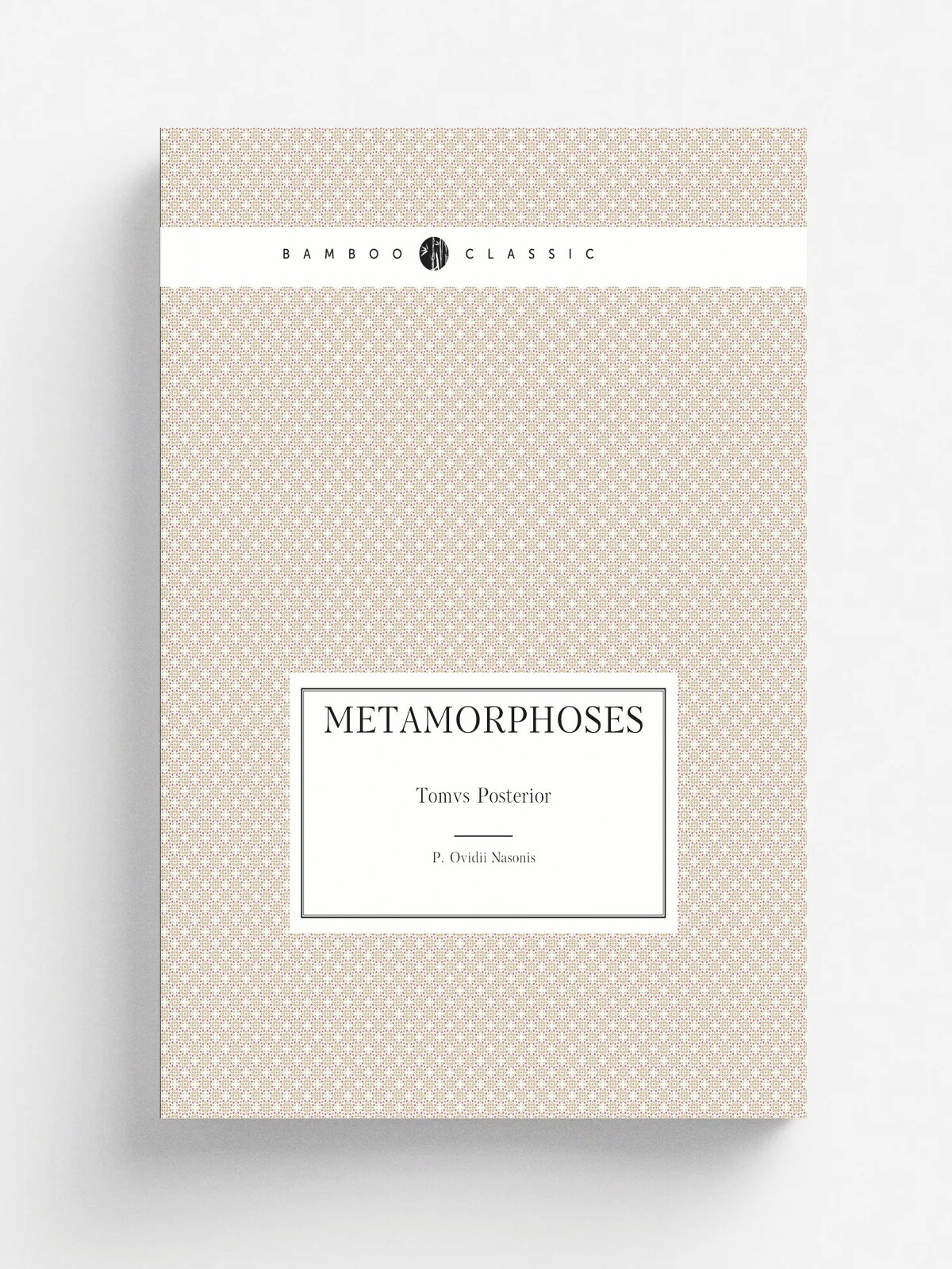 Metamorphoses. Tomvs Posterior | P. Ovidii Nasonis | 1807 | Svmtv E. B. Schwickerti | Репринт