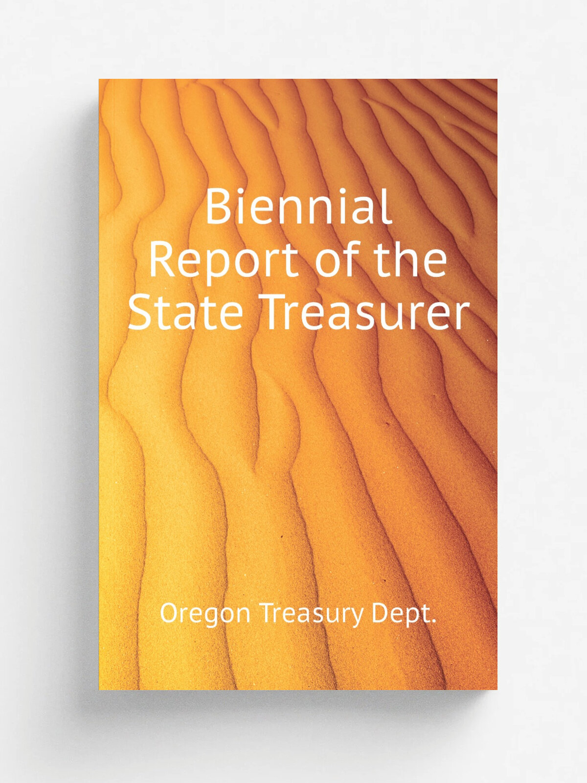Biennial Report of the State Treasurer | Oregon Treasury Dept. | Репринт
