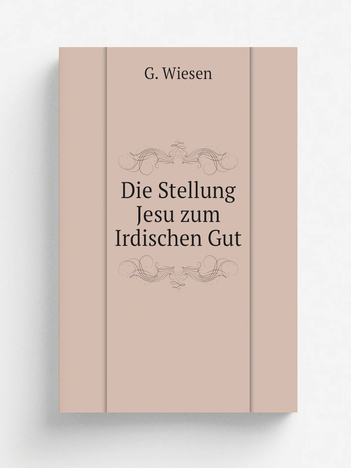 Die Stellung Jesu zum Irdischen Gut | G. Wiesen | Репринт