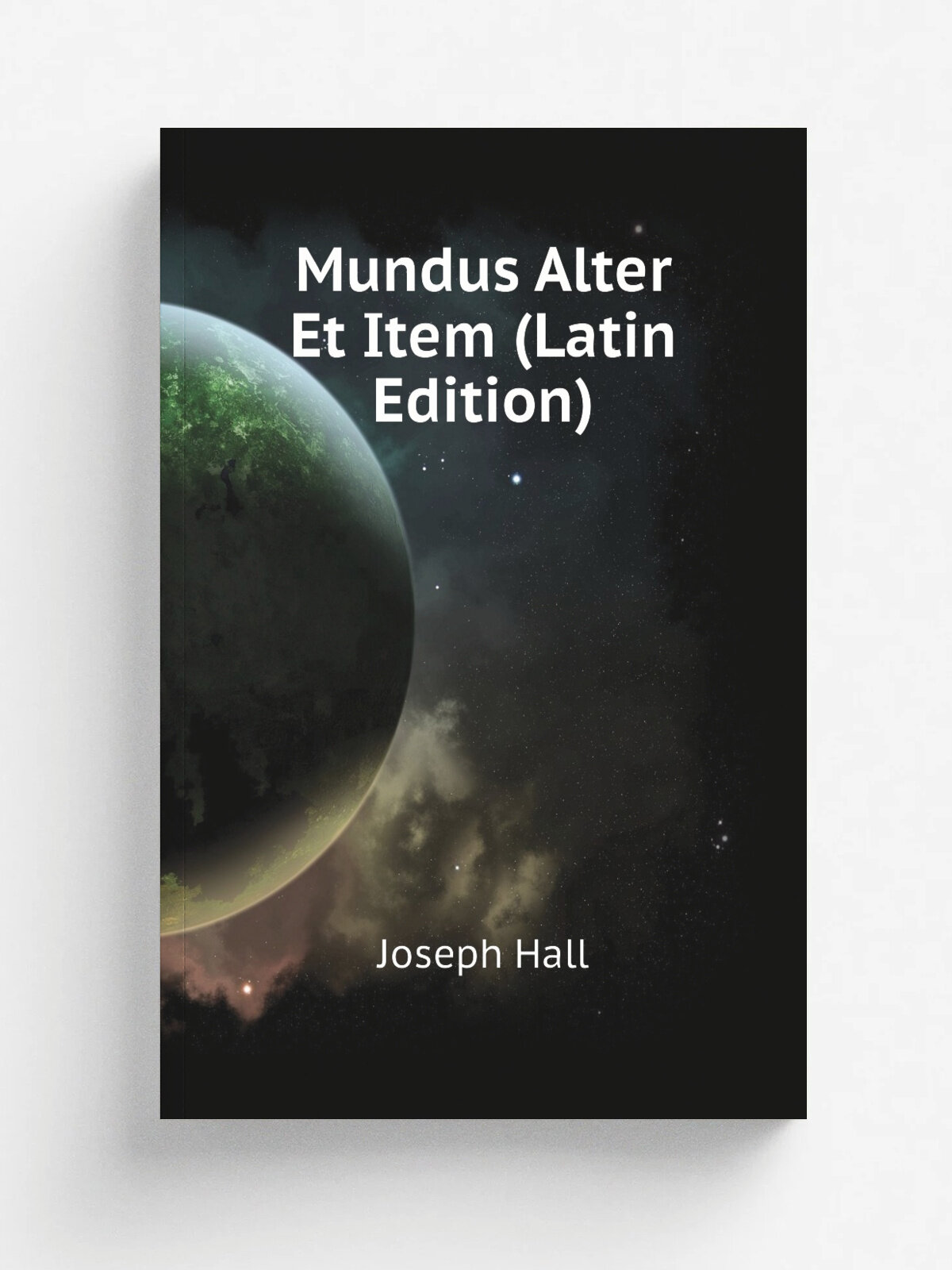 Mundus Alter Et Item (Latin Edition) | Hall Joseph | Репринт