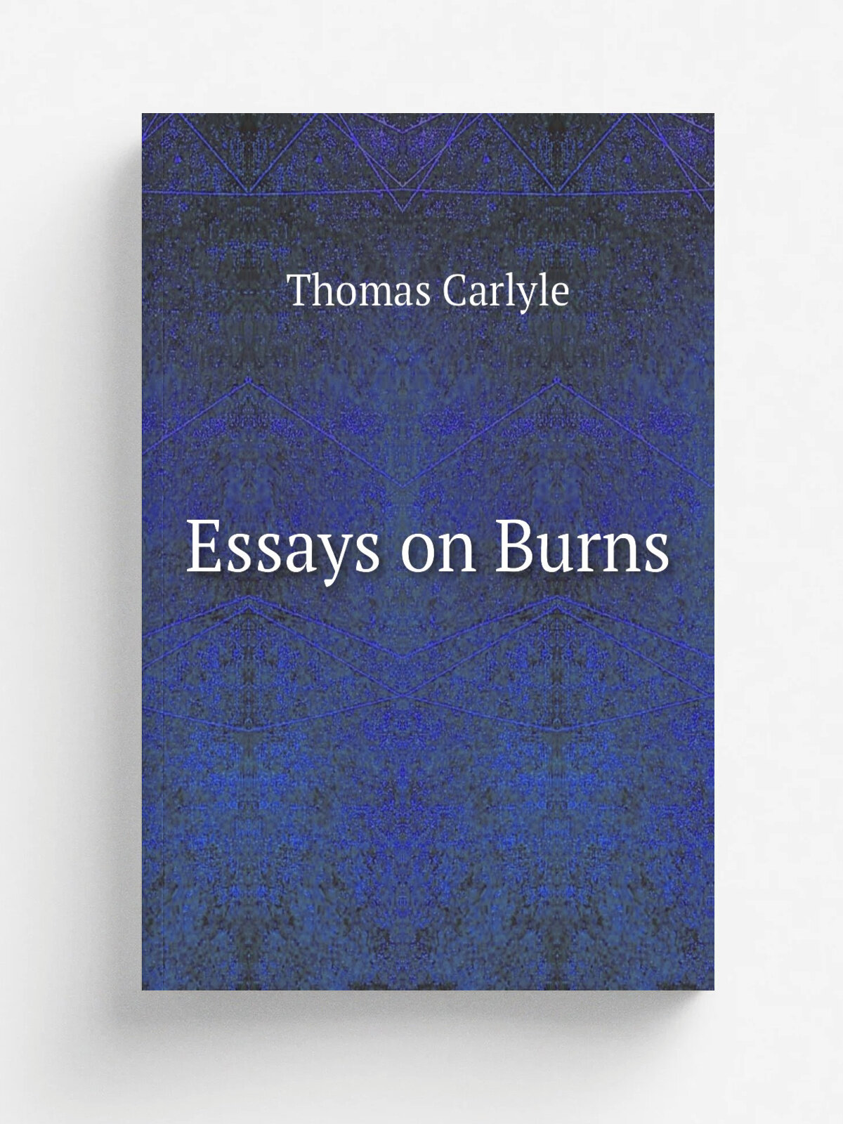 Essays on Burns | Thomas Carlyle | 1908 | New York Scribner | Репринт