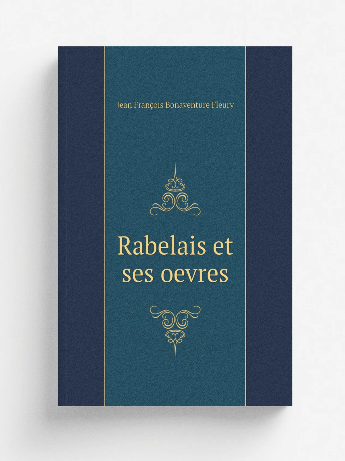 Rabelais et ses oevres | Jean Fran.ois Bonaventure Fleury | 1877 | Paris, Didier et cie. | Репринт