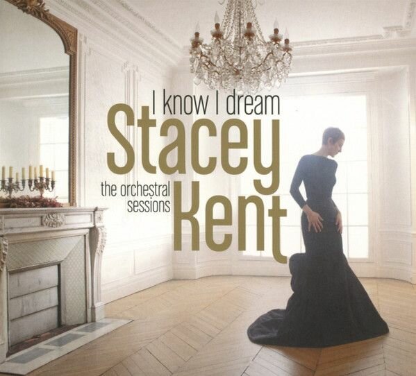 Stacey Kent - I Know I Dream: The Orchestral Sessions (1CD-Аудио, Россия 2017, NM/VG)