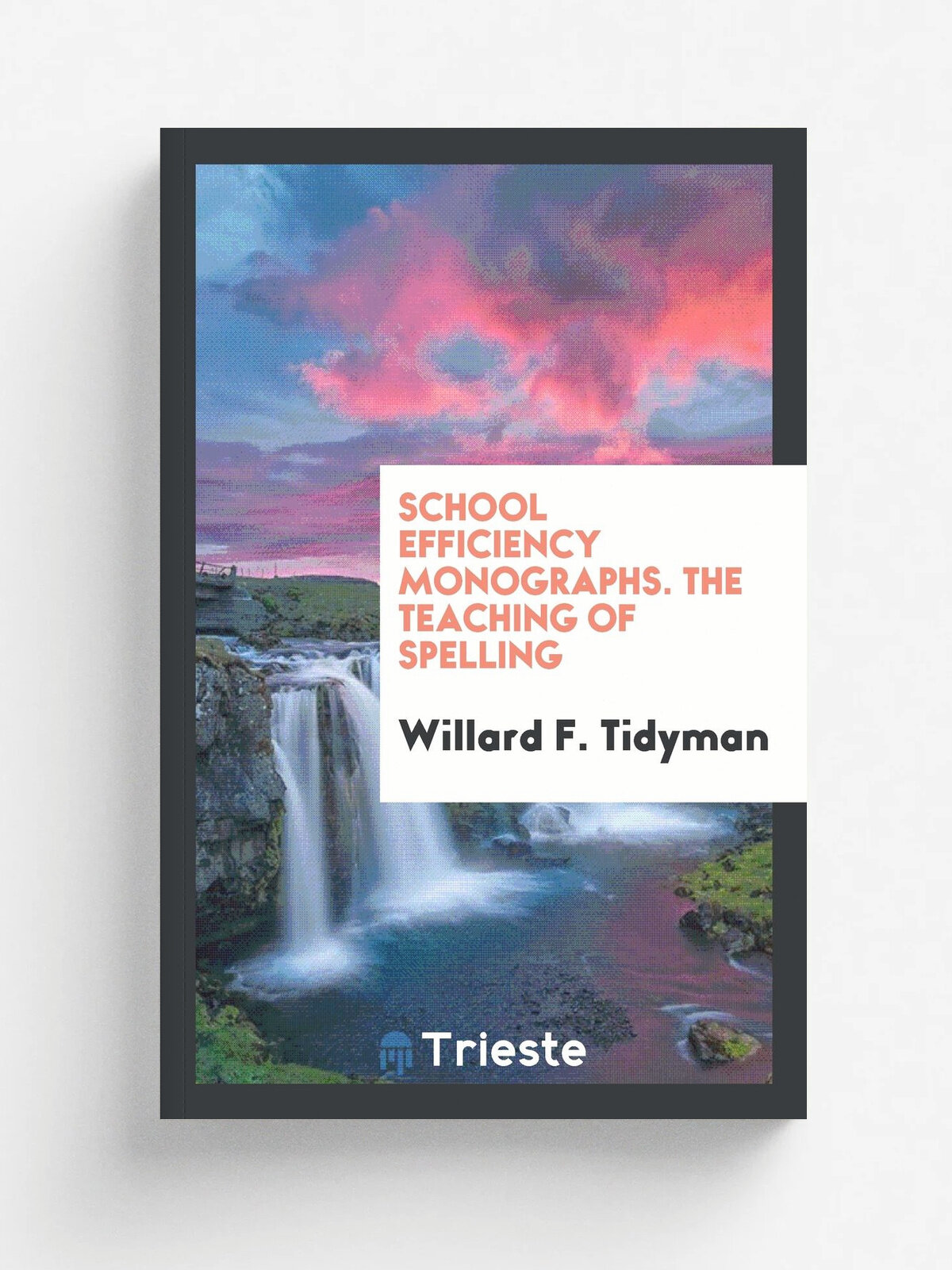 School efficiency monographs. The teaching of spelling
