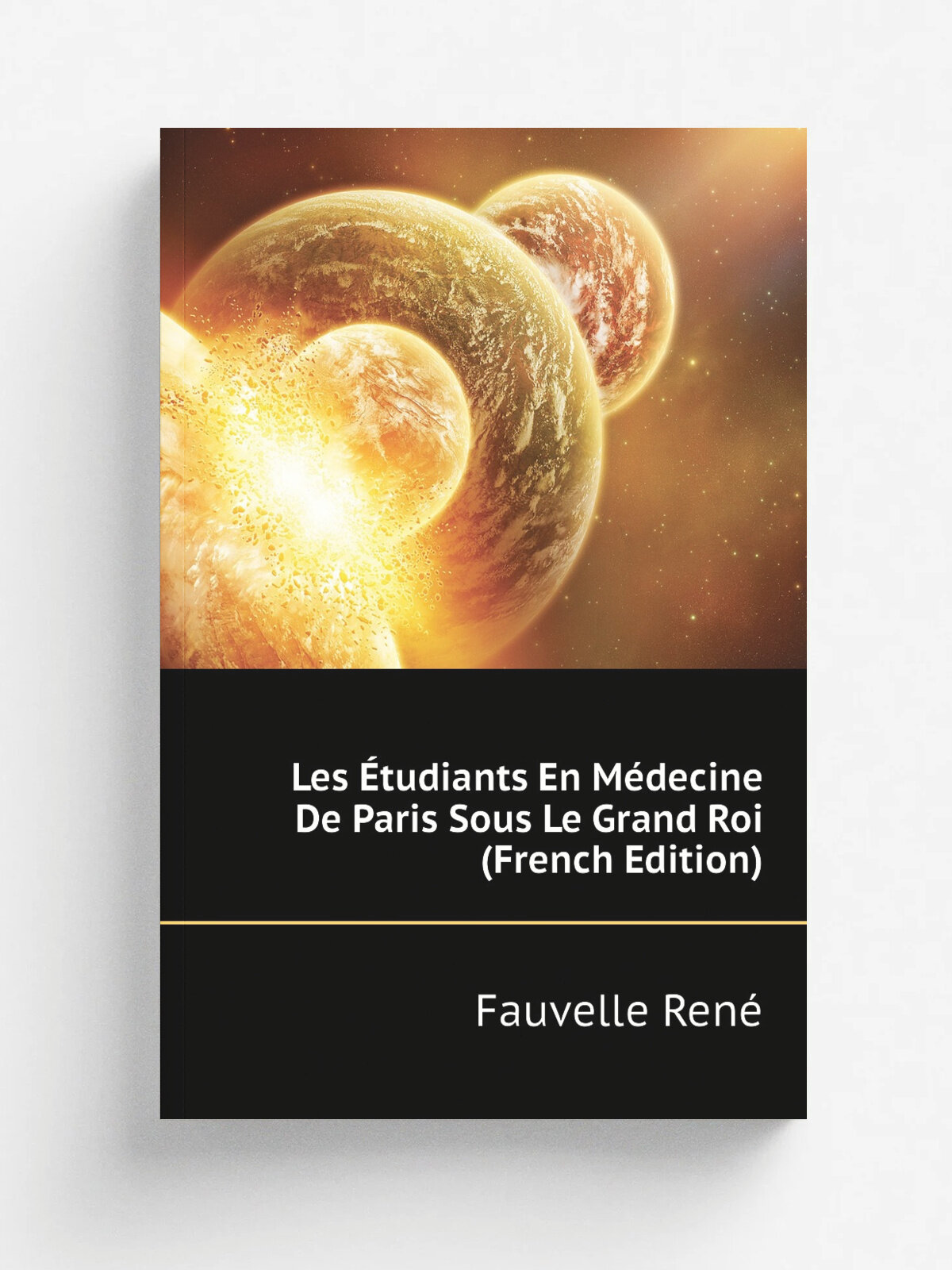 Les . tudiants En M.decine De Paris Sous Le Grand Roi (French Edition) | Fauvelle Ren. | Репринт