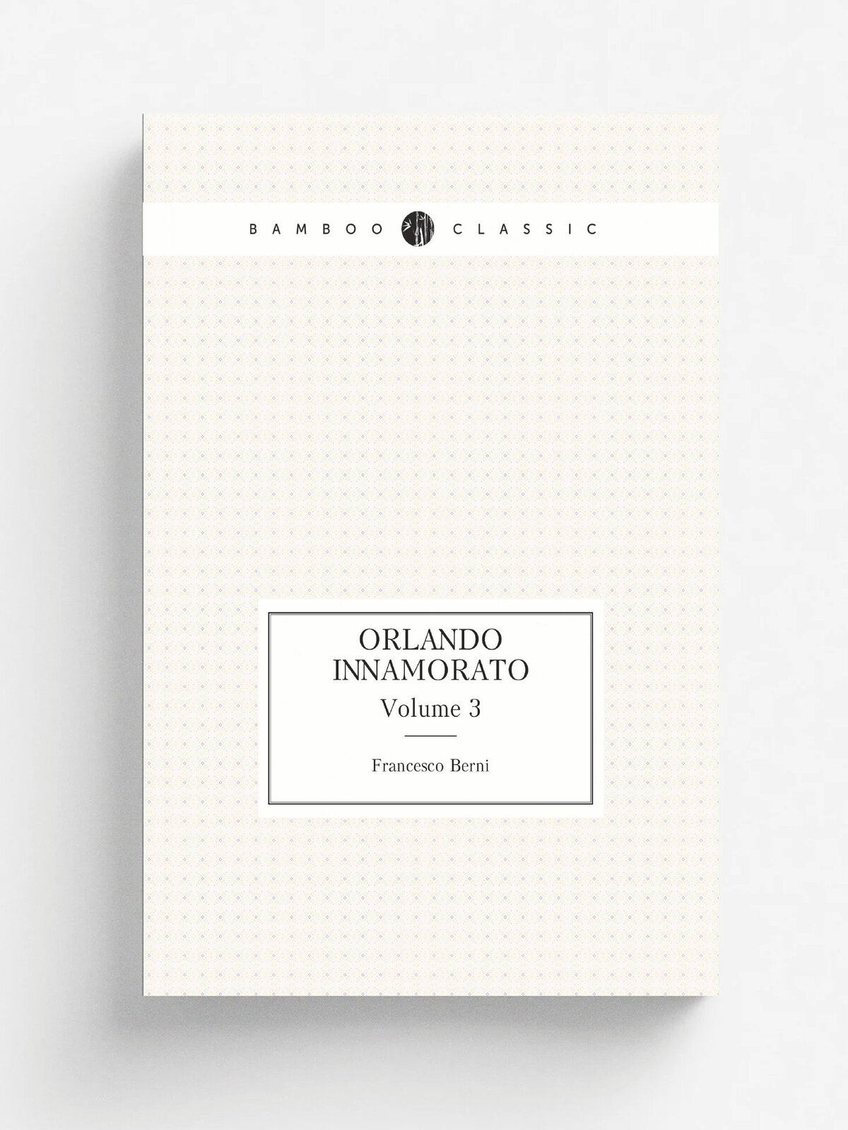 Orlando Innamorato. Volume 3