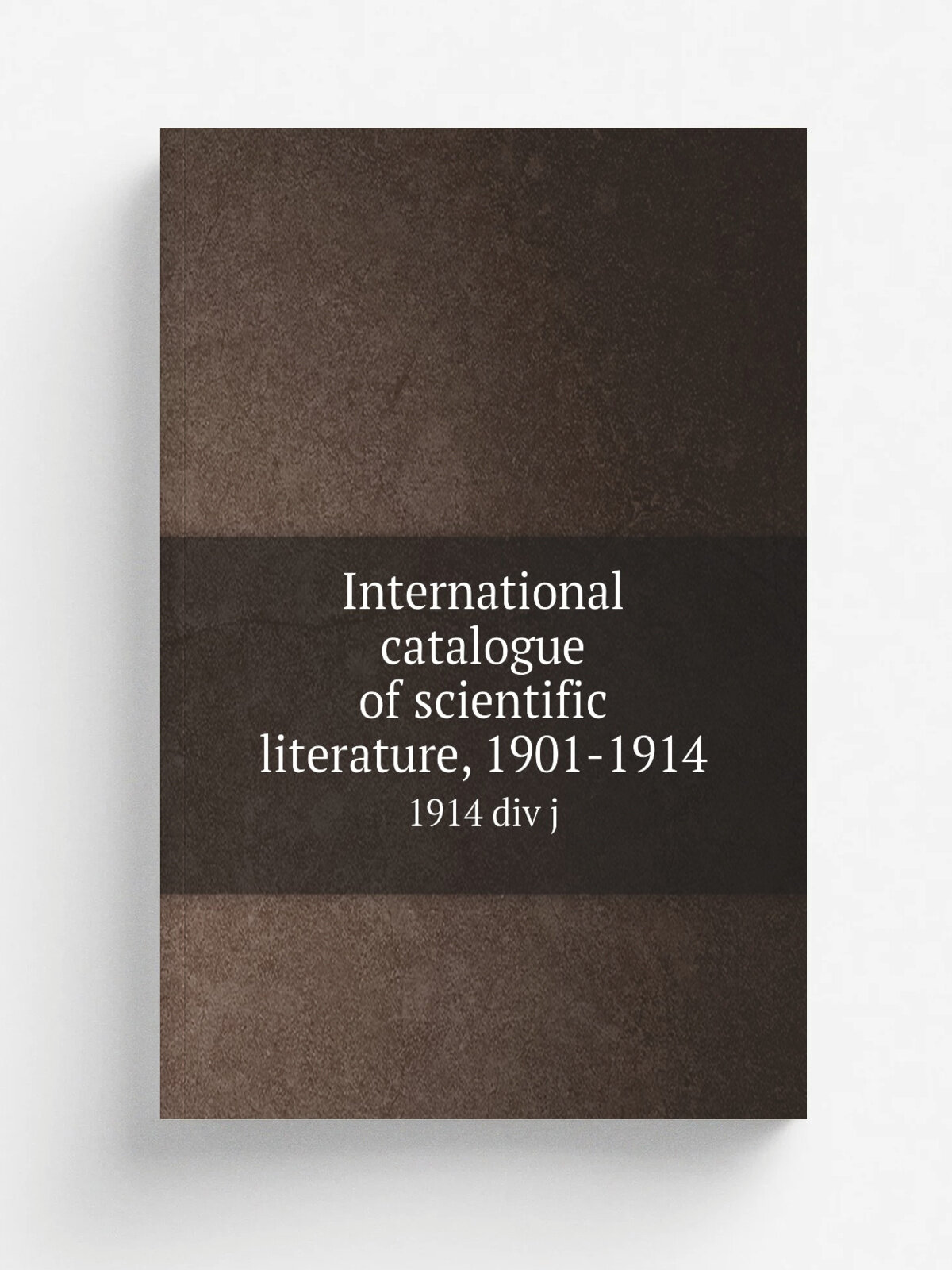 International catalogue of scientific literature, 1901-1914. 1914 div j