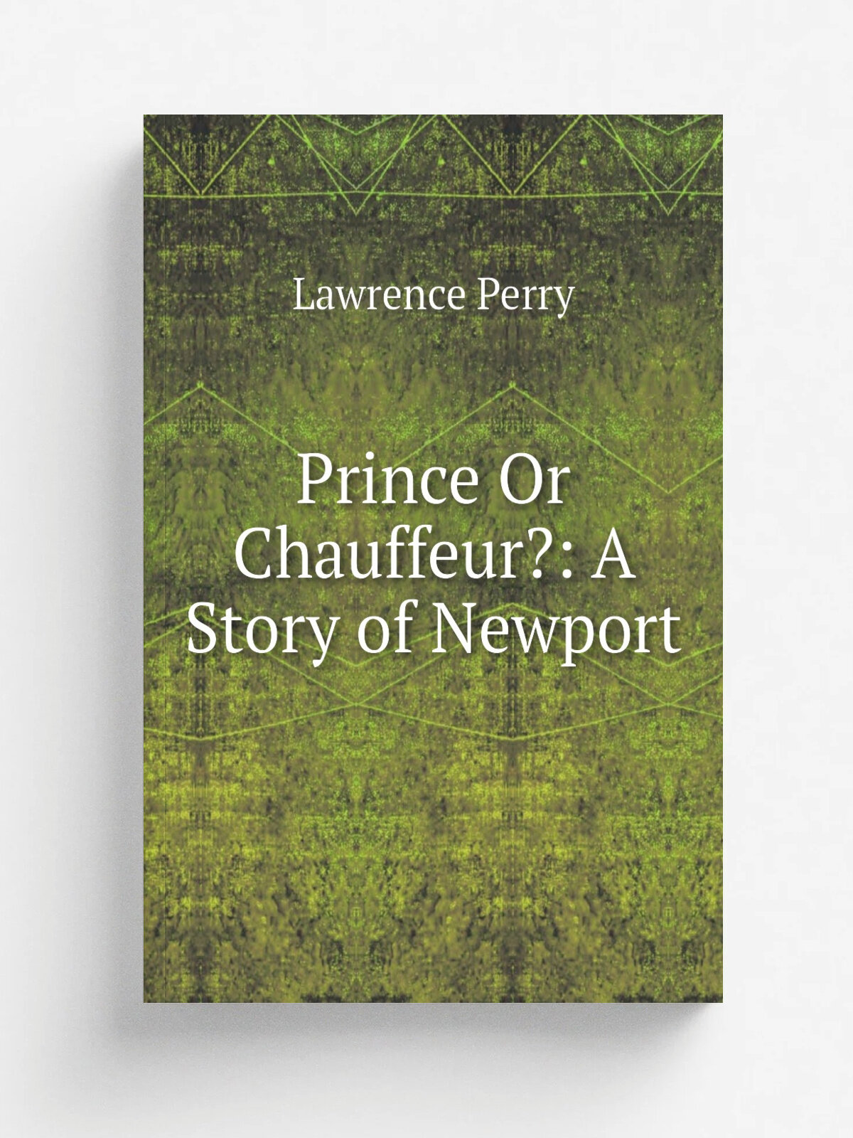 Prince Or Chauffeur: A Story of Newport | Lawrence Perry | Репринт