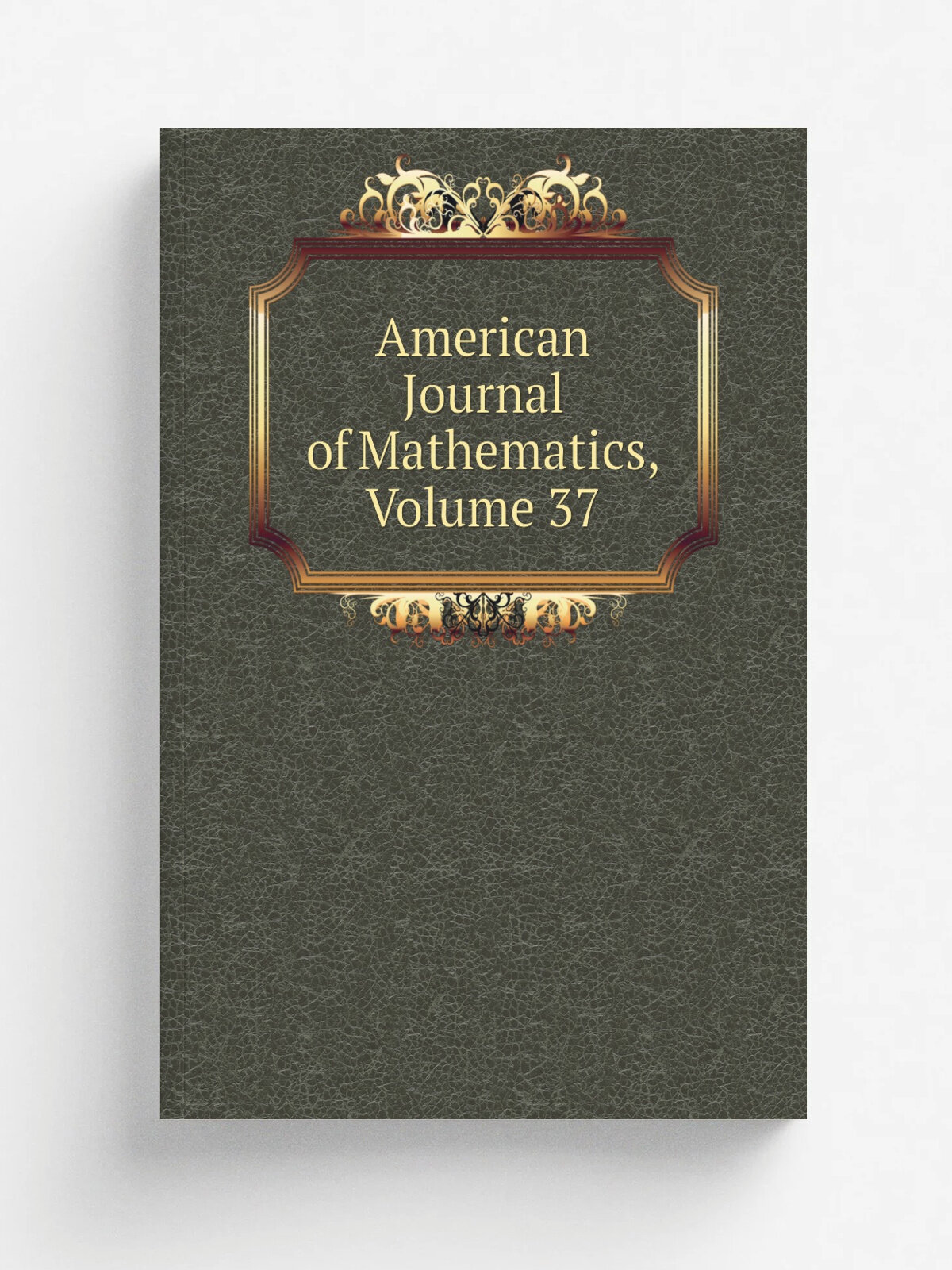 American Journal of Mathematics, Volume 37
