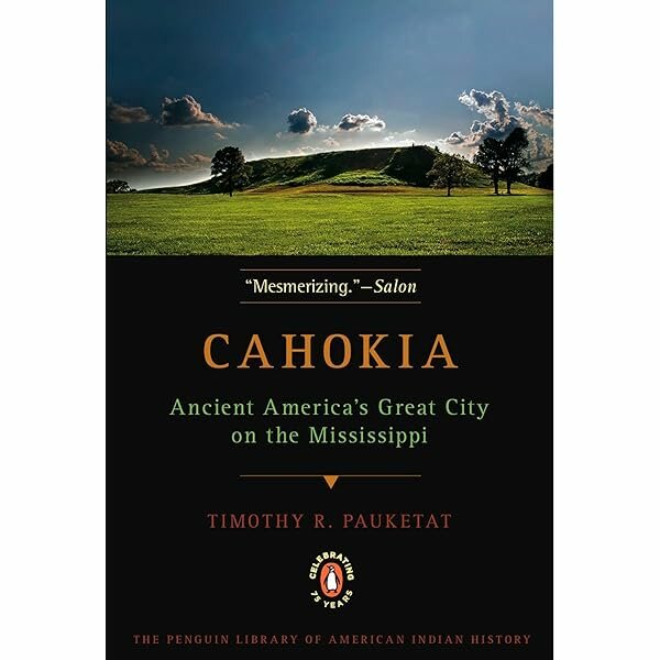 Cahokia: Ancient America's Great City on the Mississippi (Penguin Library of American Indian History)，Reprinted paperback book