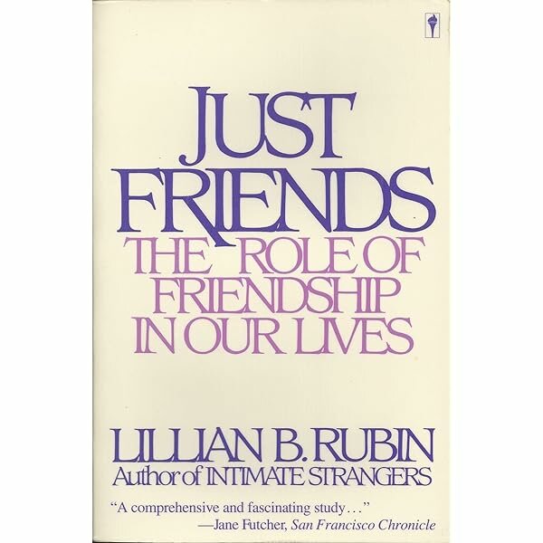 Just Friends: The Role of Friendship in Our Lives，Reprinted paperback book