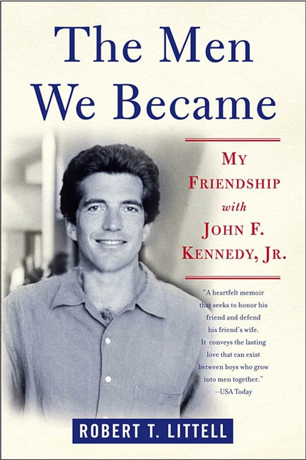 The Men We Became: My Friendship with John F. Kennedy, Jr. Reprinted books