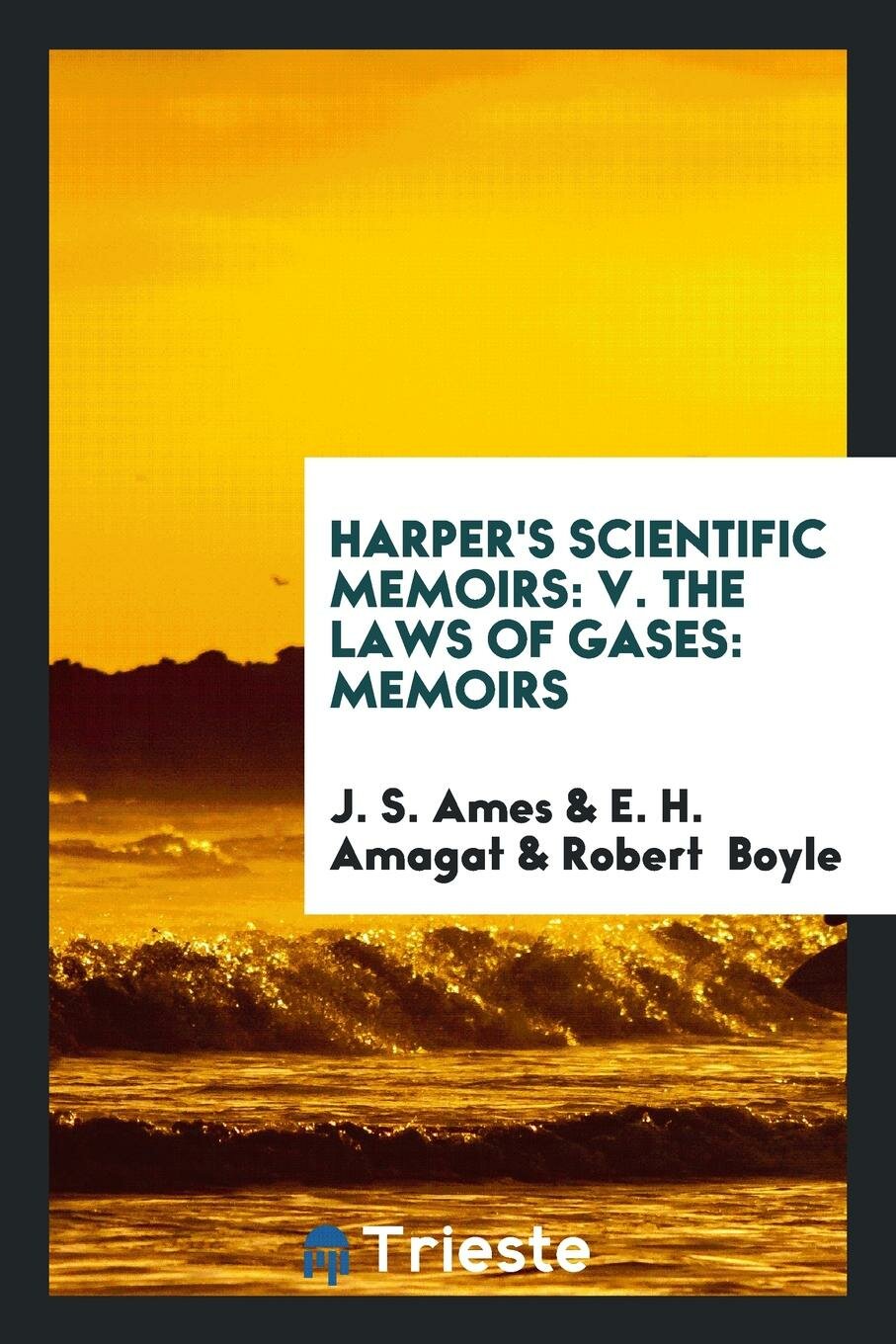Harper's Scientific Memoirs. V. The Laws of Gases: Memoirs