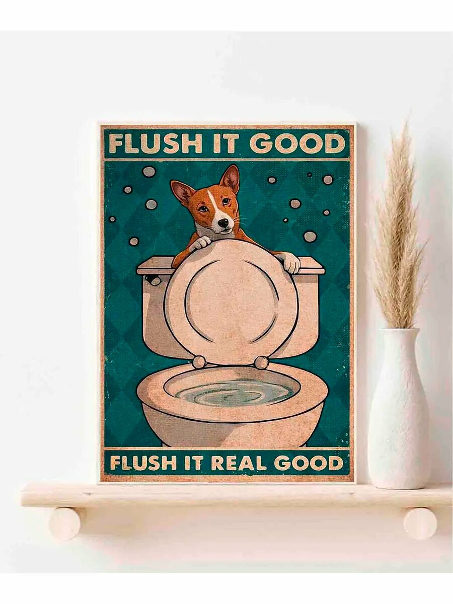 Басенджи, Flush It Good, It Real Good, Плакат 30x42см