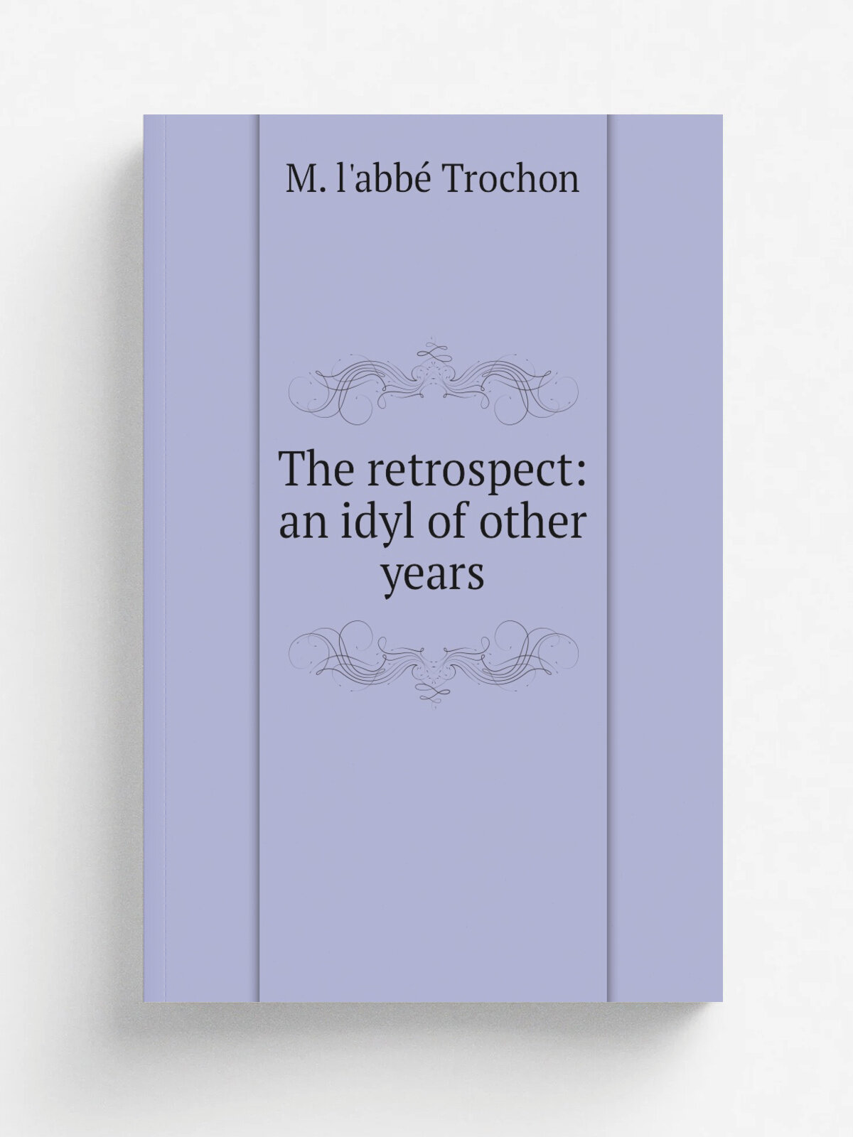 The retrospect: an idyl of other years