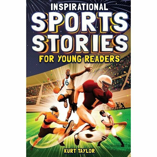 Inspirational Sports Stories for Young Readers: How 12 World-Class Athletes Overcame Challenges and Rose to the Top，Reprinted paperback book