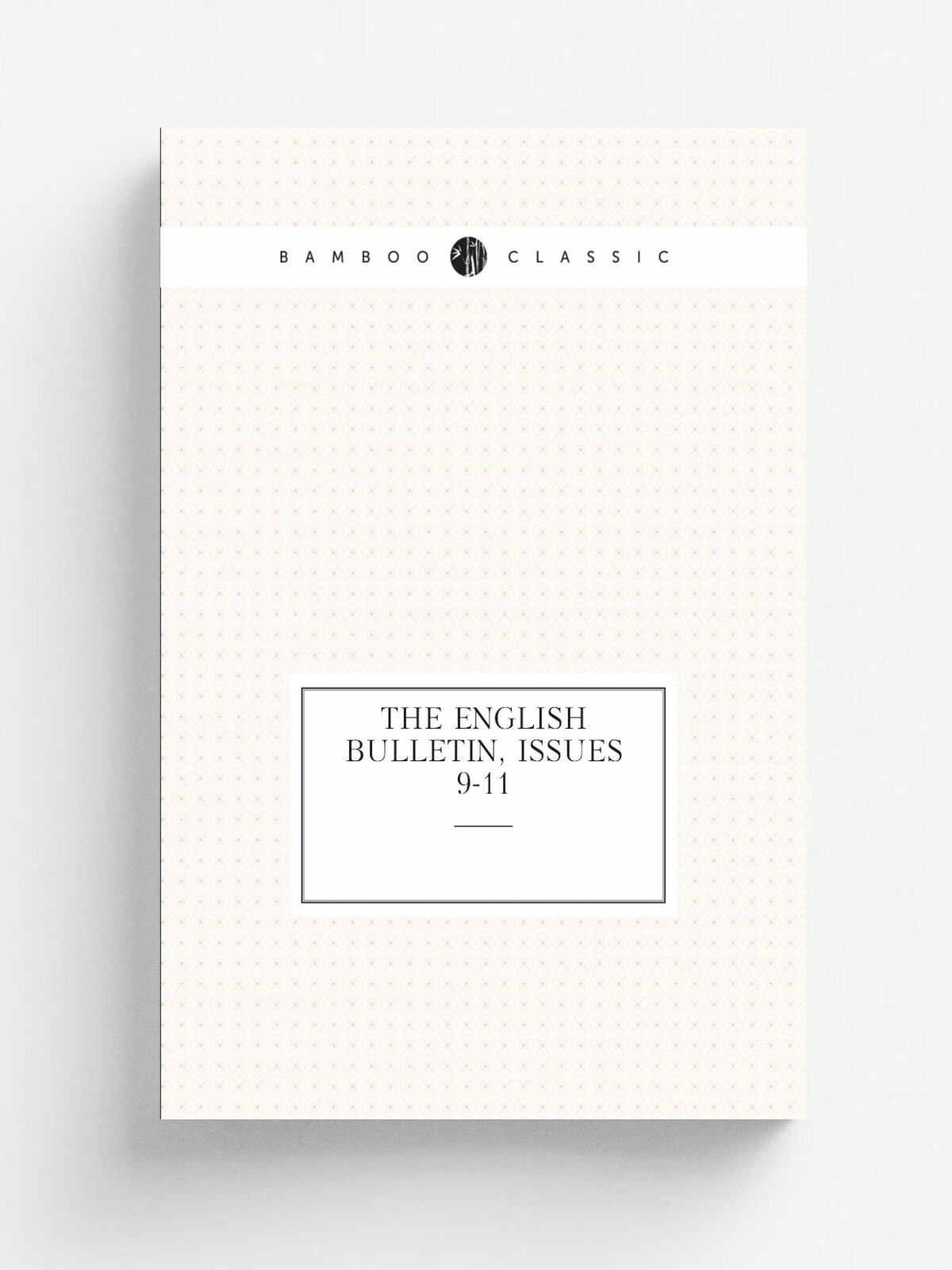 The English Bulletin, Issues 9-11