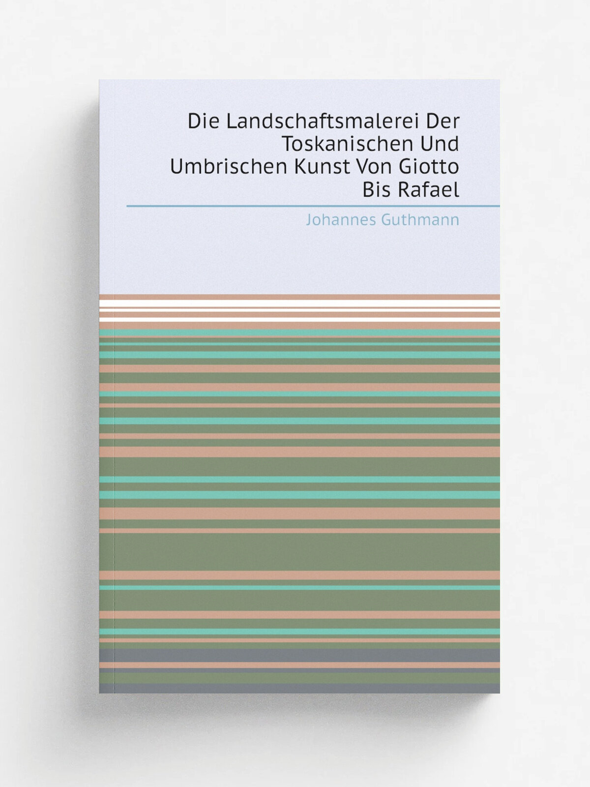 Die Landschaftsmalerei Der Toskanischen Und Umbrischen Kunst Von Giotto Bis Rafael