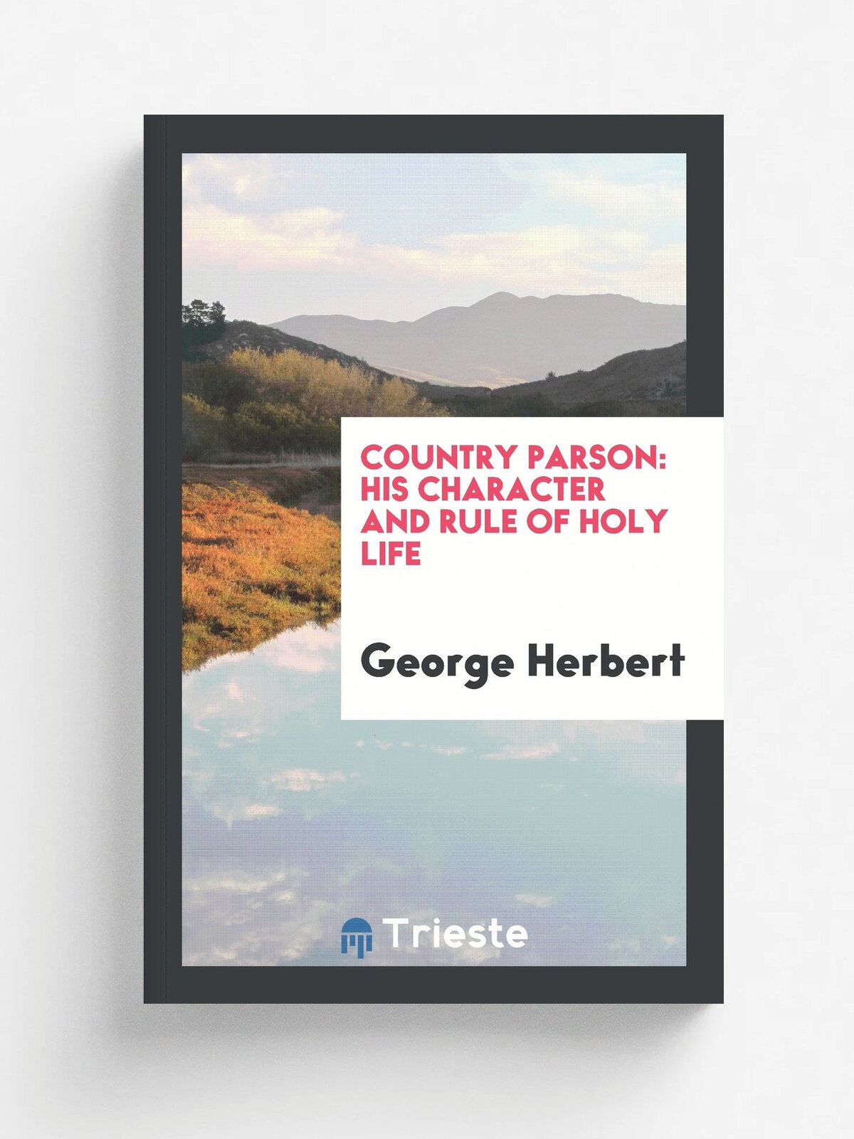 Country Parson. His Character and Rule of Holy Life