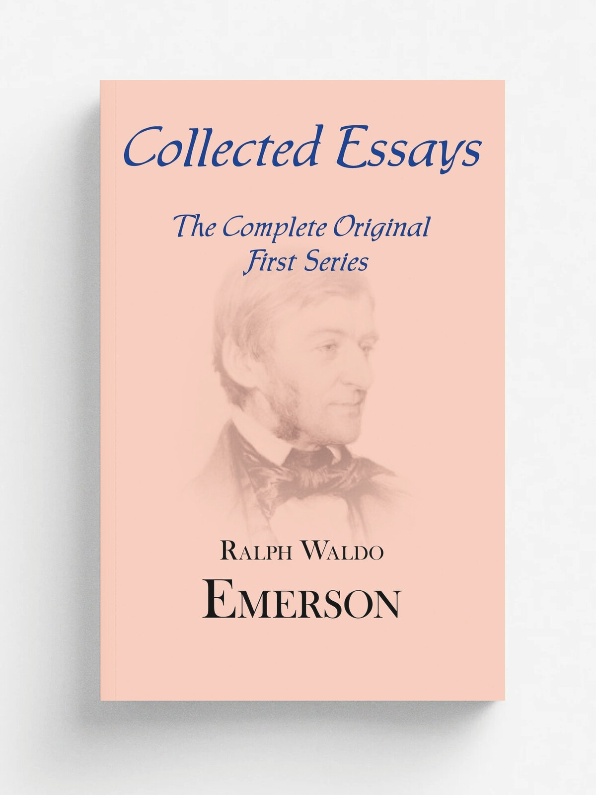 Collected Essays. Complete Original First Series