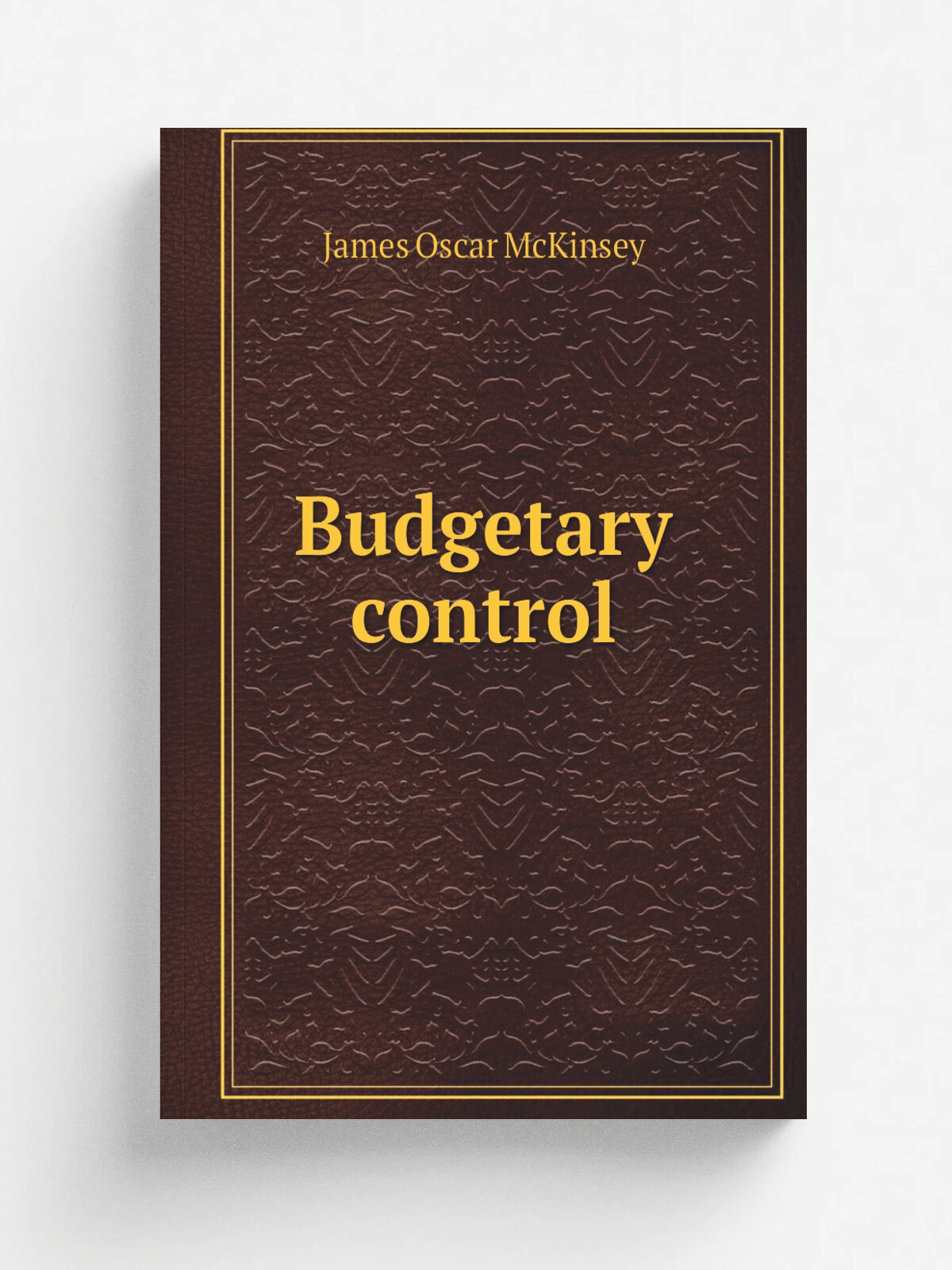 Budgetary control | James Oscar McKinsey | 1922 | Репринт