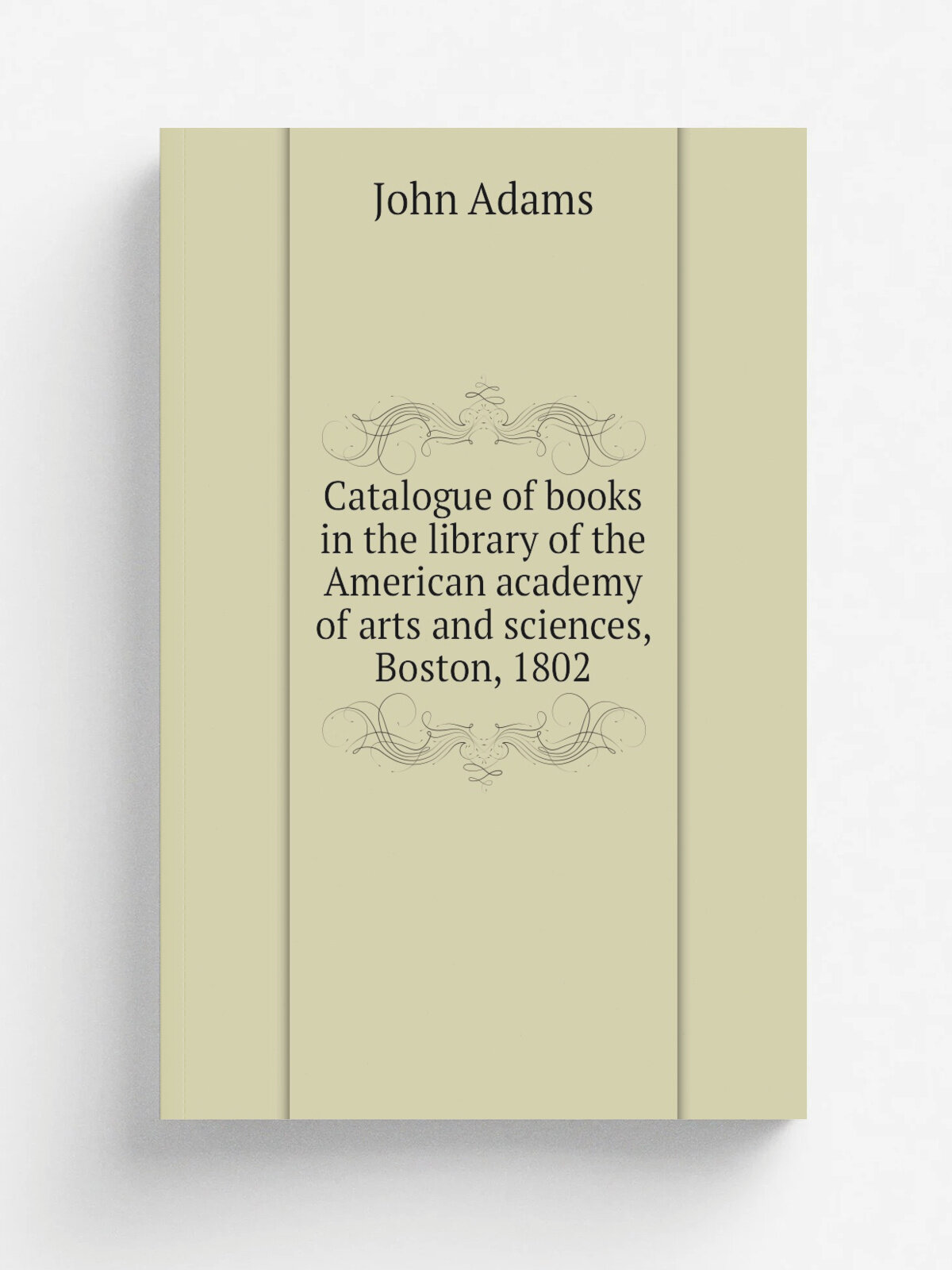 Catalogue of books in the library of the American academy of arts and sciences, Boston, 1802