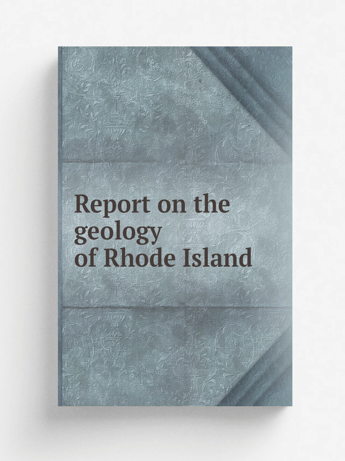 Report on the geology of Rhode Island | 1887 | Providence, . Rhode Island. : The Society | Репринт