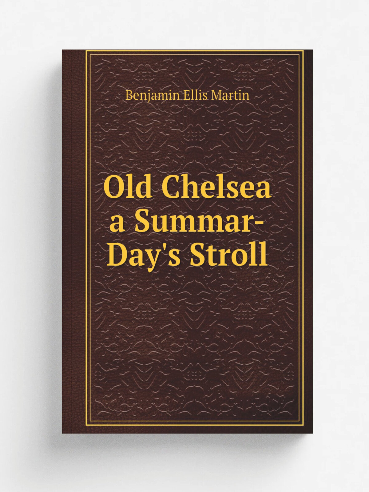 Old Chelsea a Summar-Day's Stroll | Benjamin Ellis Martin | Репринт
