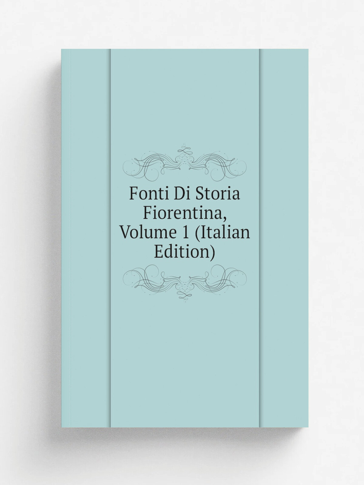 Fonti Di Storia Fiorentina, Volume 1 (Italian Edition) | Репринт