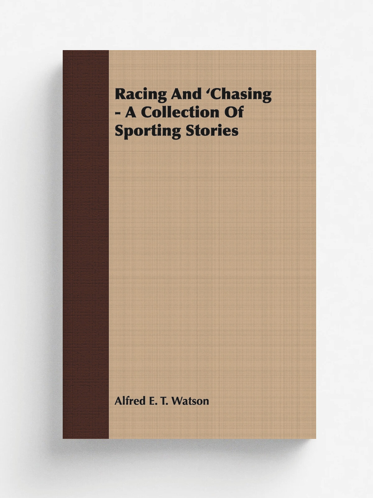 Racing and 'Chasing - A Collection of Sporting Stories