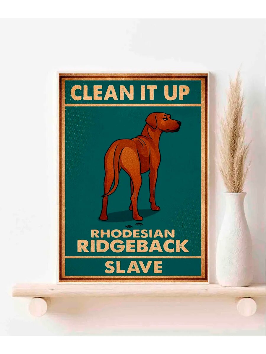 Родезийский риджбек, Clean It Up Slave, Плакат 30x42см