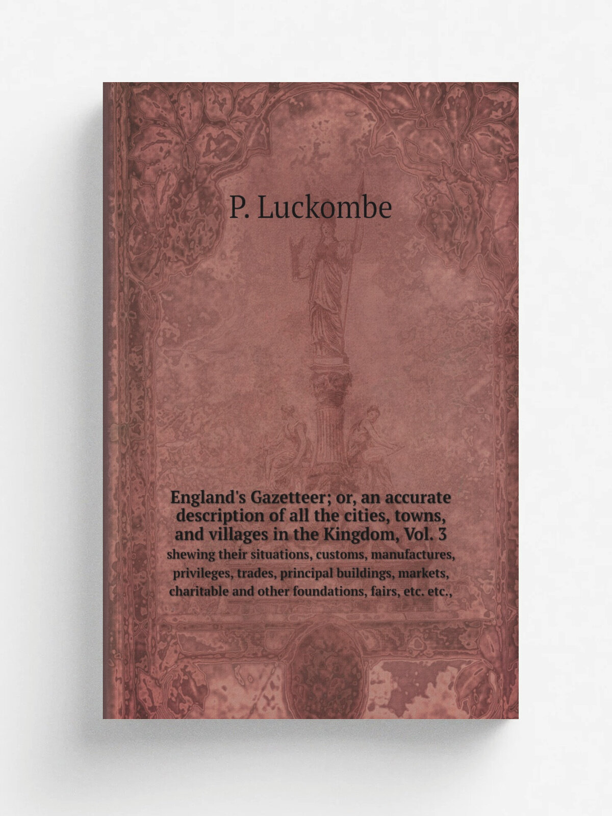 England's Gazetteer; or, an accurate description of all the cities, towns, and villages in the Kingdom, Vol. 3