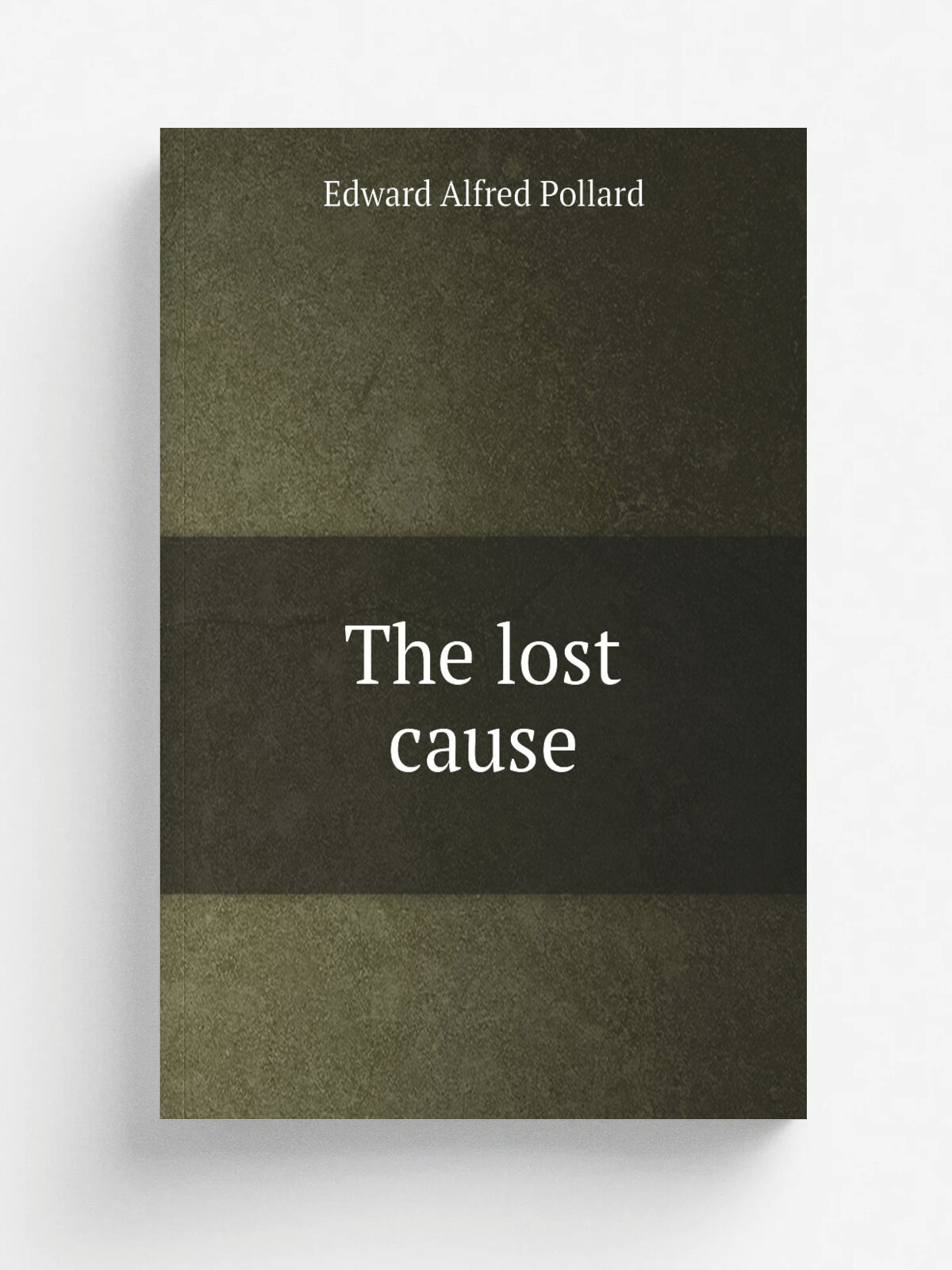 The lost cause | Edward Alfred Pollard | 1866 | New York : E.B. Treat | Репринт