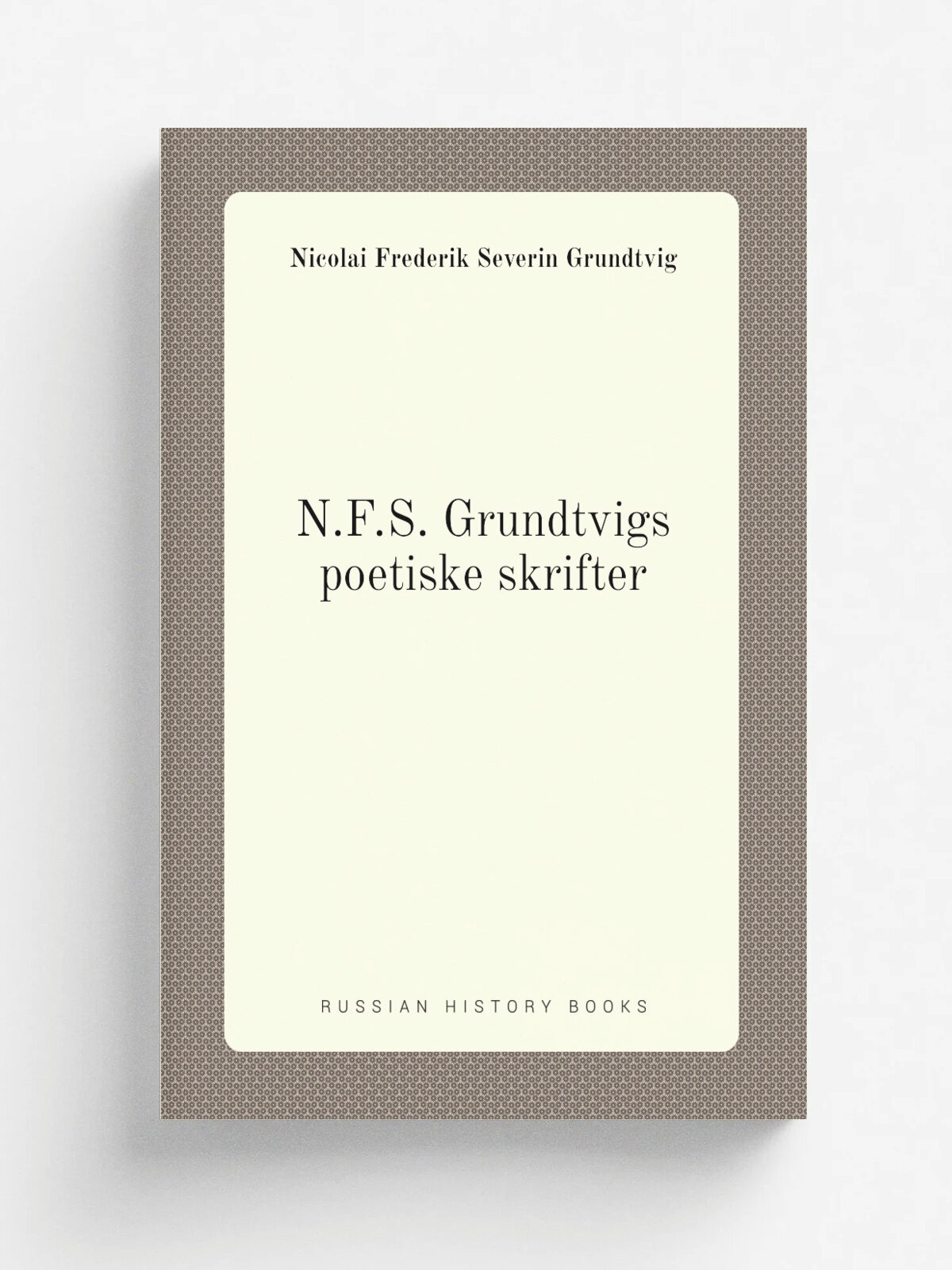 N.F.S. Grundtvigs poetiske skrifter | N. F. S. Grundtvig | 1880 | Kj.benhavn : K. Sch.nberg | Репринт