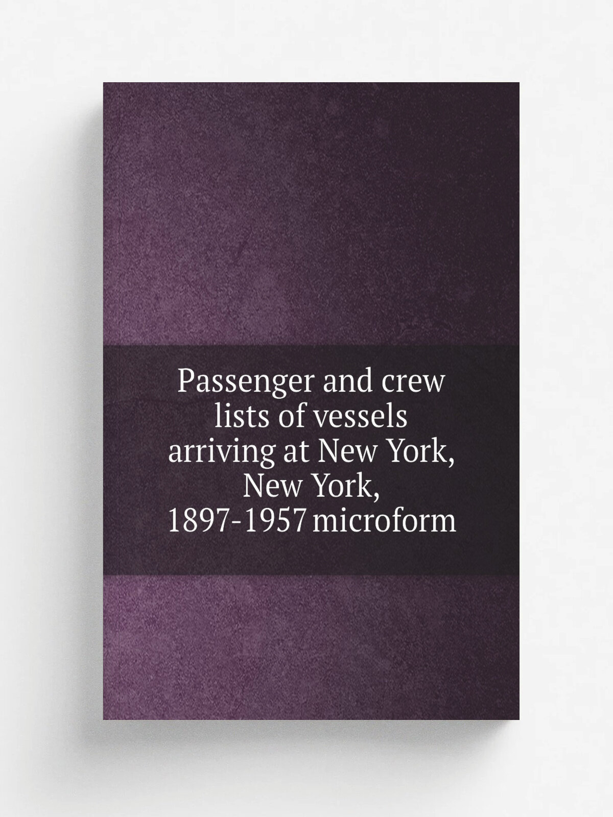 Passenger and crew lists of vessels arriving at New York, New York, 1897-1957 microform