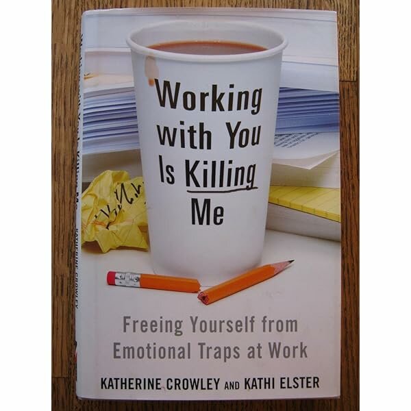 Working With You is Killing Me: Freeing Yourself from Emotional Traps at Work，Reprinted paperback book