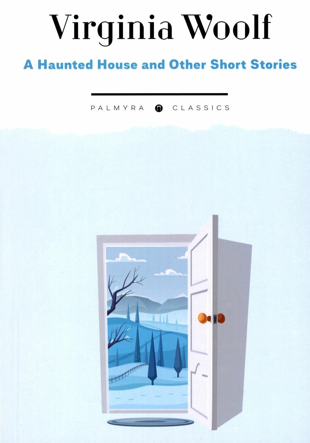 A Haunted House and Other Short Stories: на англ. яз