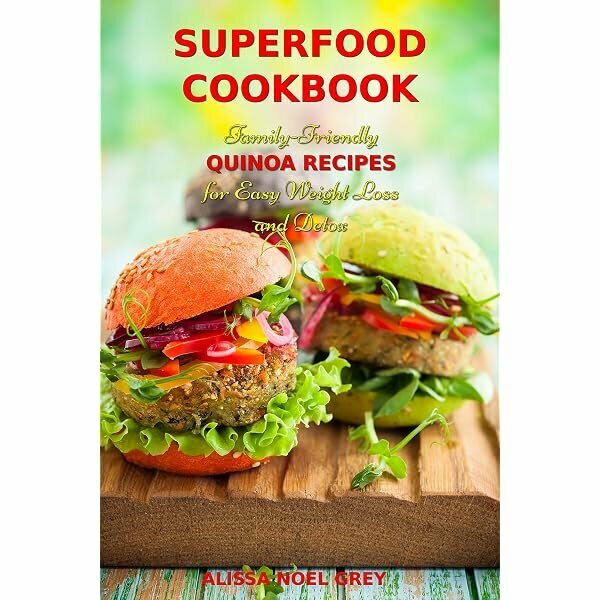 Superfood Cookbook: Family-Friendly QUINOA RECIPES for Easy Weight Loss and Detox: Healthy Clean Eating Recipes on a Budget (Superfood Cooking and Cookbooks)，Reprinted paperback book