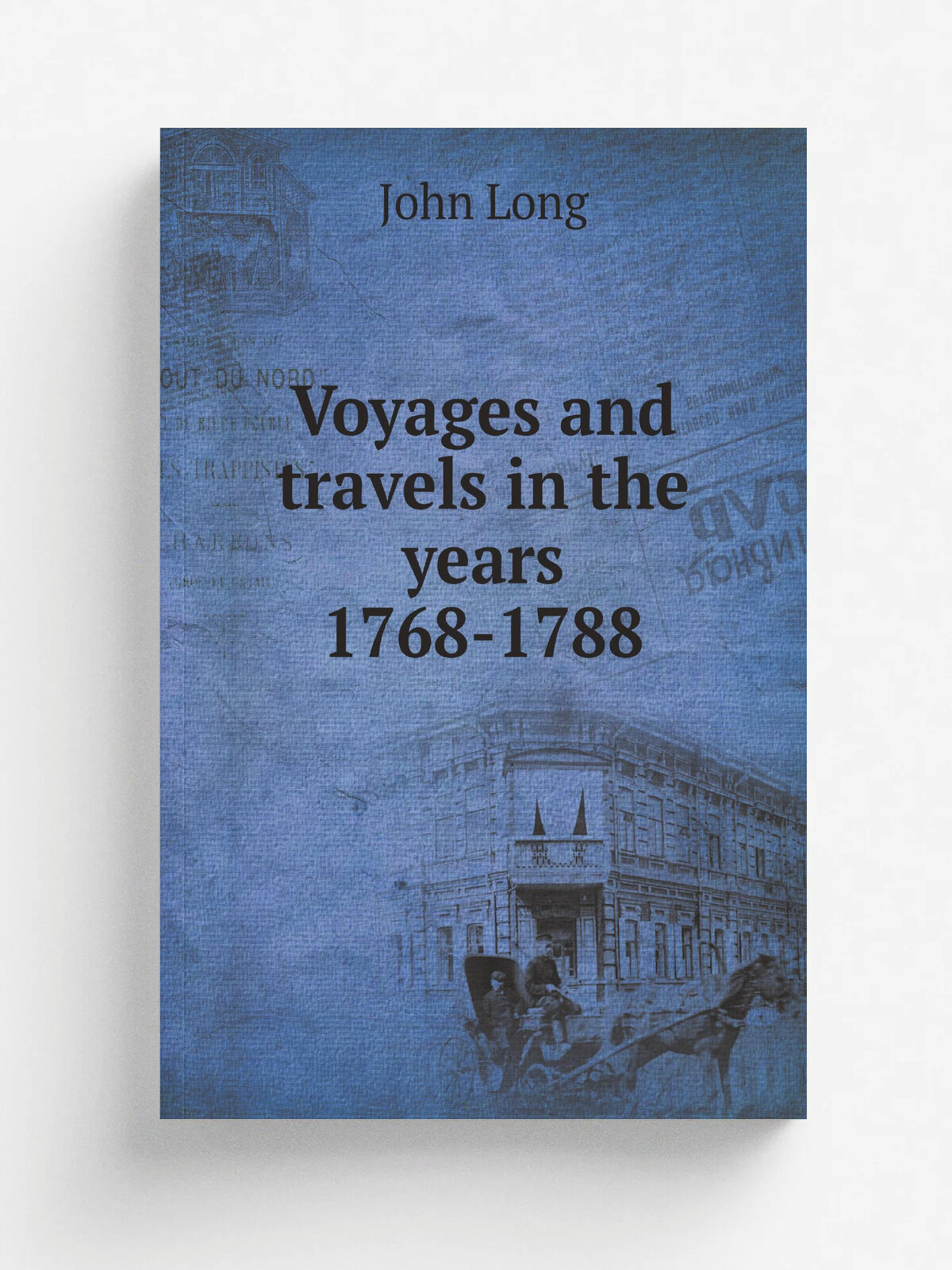 Voyages and travels in the years 1768-1788